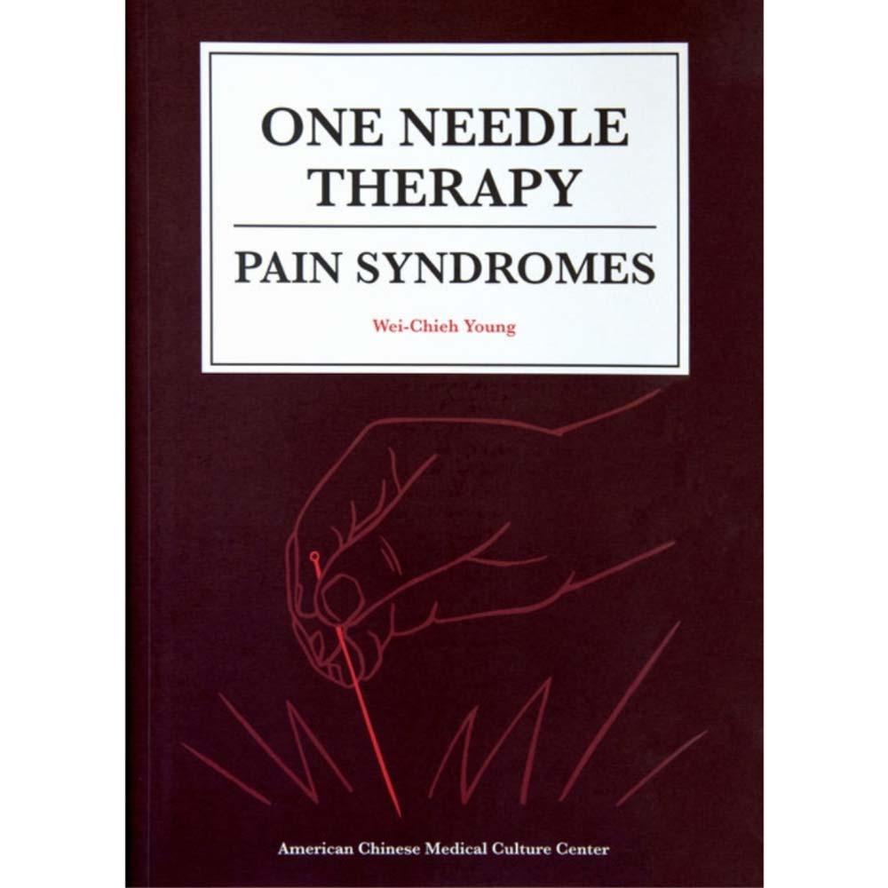 One Needle Therapy: Pain Syndromes by Dr Wei Chieh Young (English ...